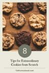 Bake Better Cookies from Scratch: 8 Tricks I Wish I Knew Sooner